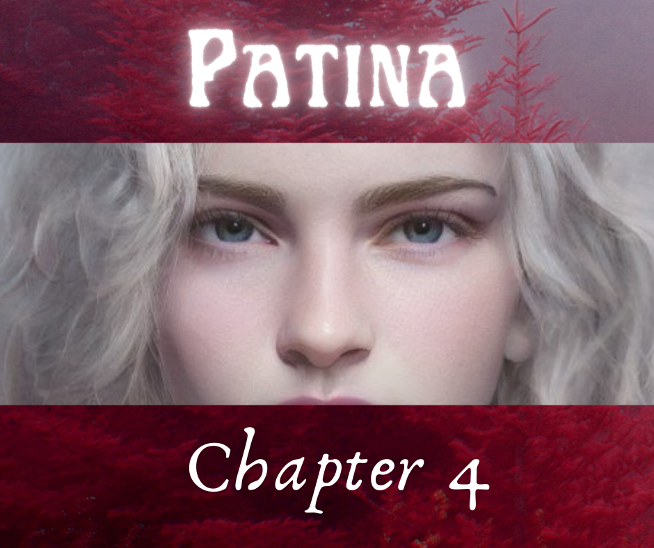 Patina – Chapter 4 – A. Montresor